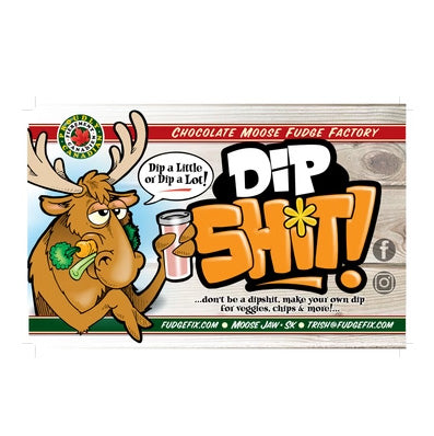 Dip Shit – Chocolate Moose Fudge Factory